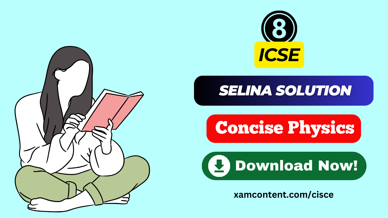 Selina Solutions for ICSE Class 8 Concise Physics Chapter 3 Force and Pressure - CISCE XAM CONTENT