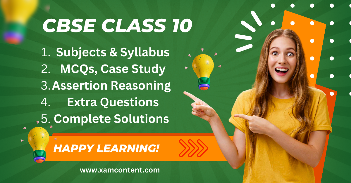 CBSE Class 10 - XAM CONTENT