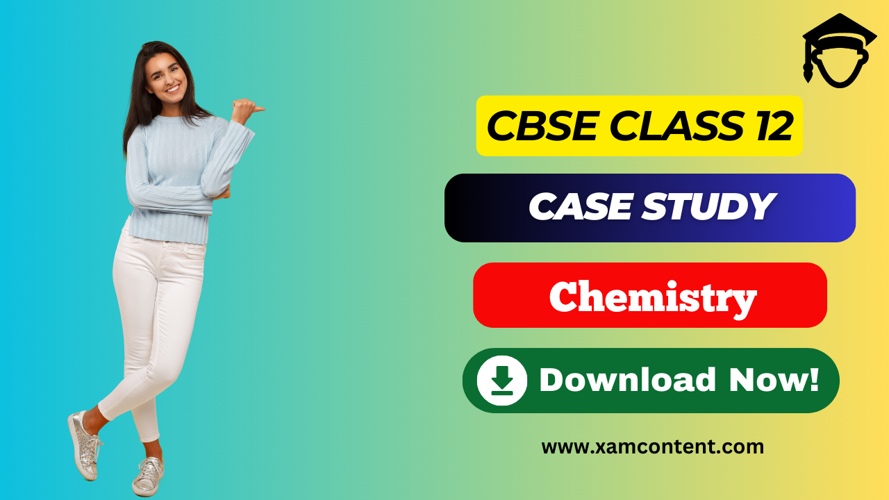 Solutions Class 12 Case Study Questions Chemistry Chapter 1 - XAM CONTENT